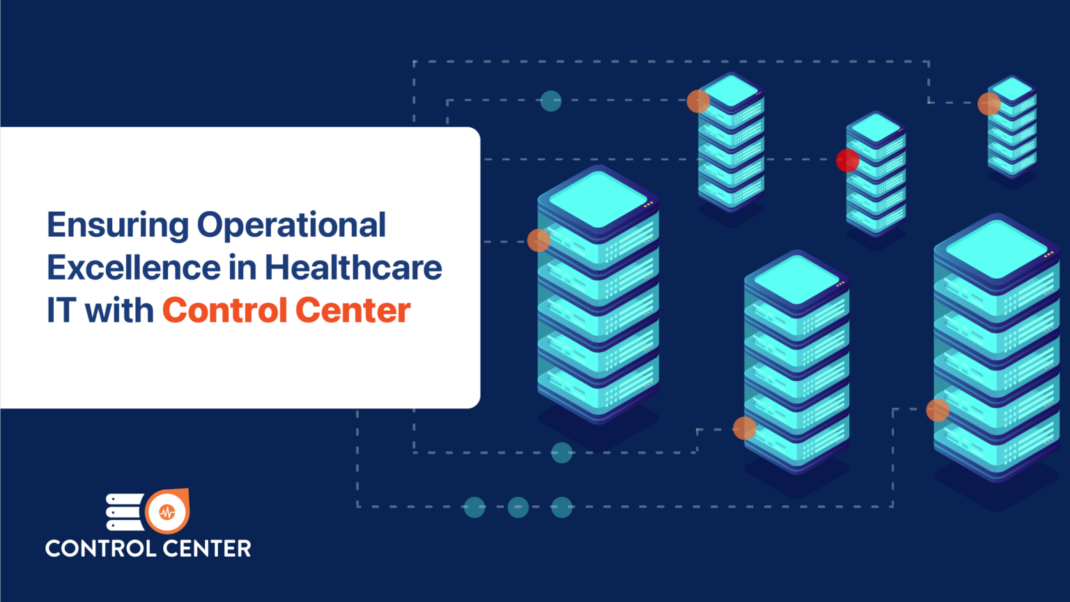 Ensuring Operational Excellence in Healthcare IT with Control Center ...