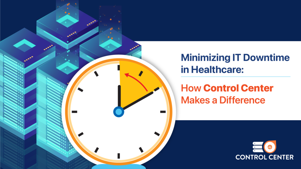 Minimizing IT Downtime in Healthcare: How Control Center Makes a Difference - Aigilx Health